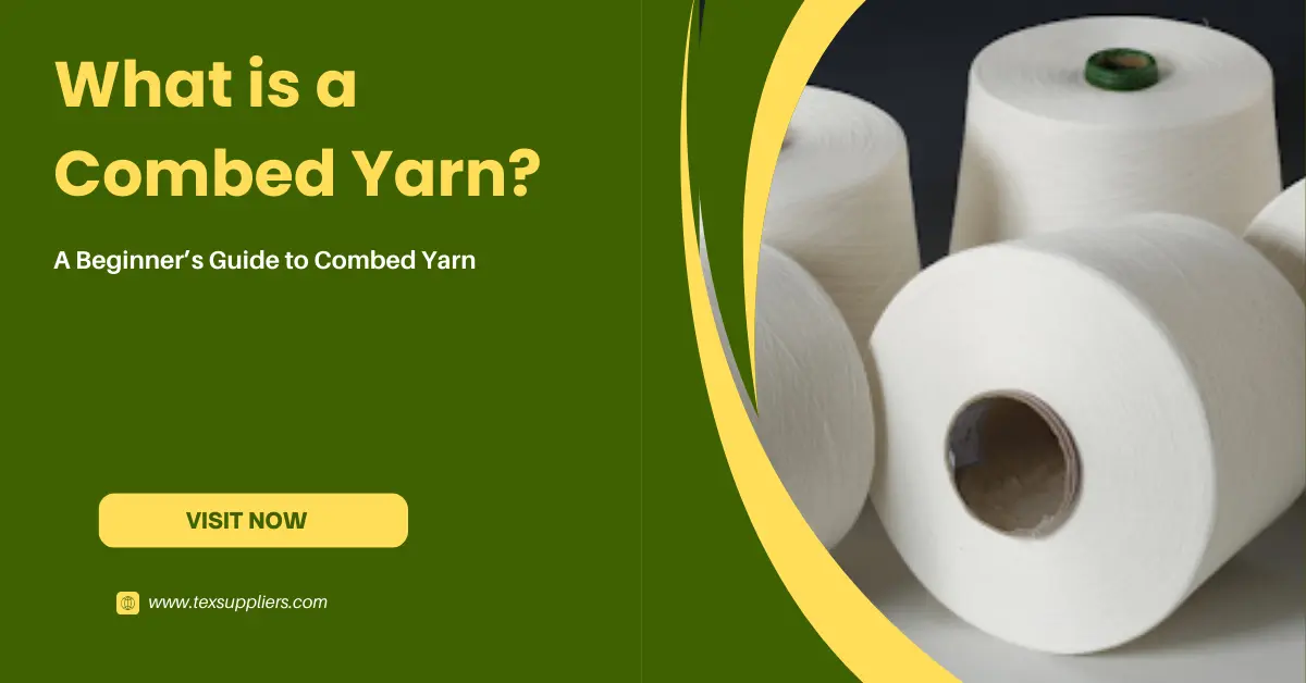 What is a Combed Yarn? A Beginner’s Guide to Combed Yarn