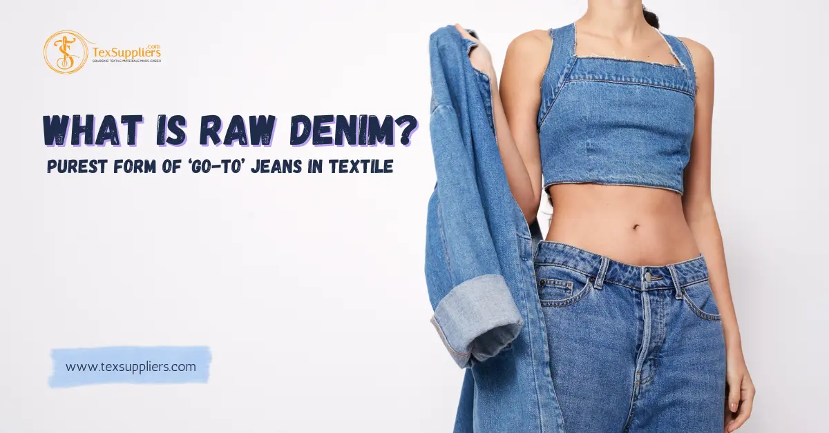 What is Raw Denim? Purest Form of ‘go-to’ Jeans in Textile