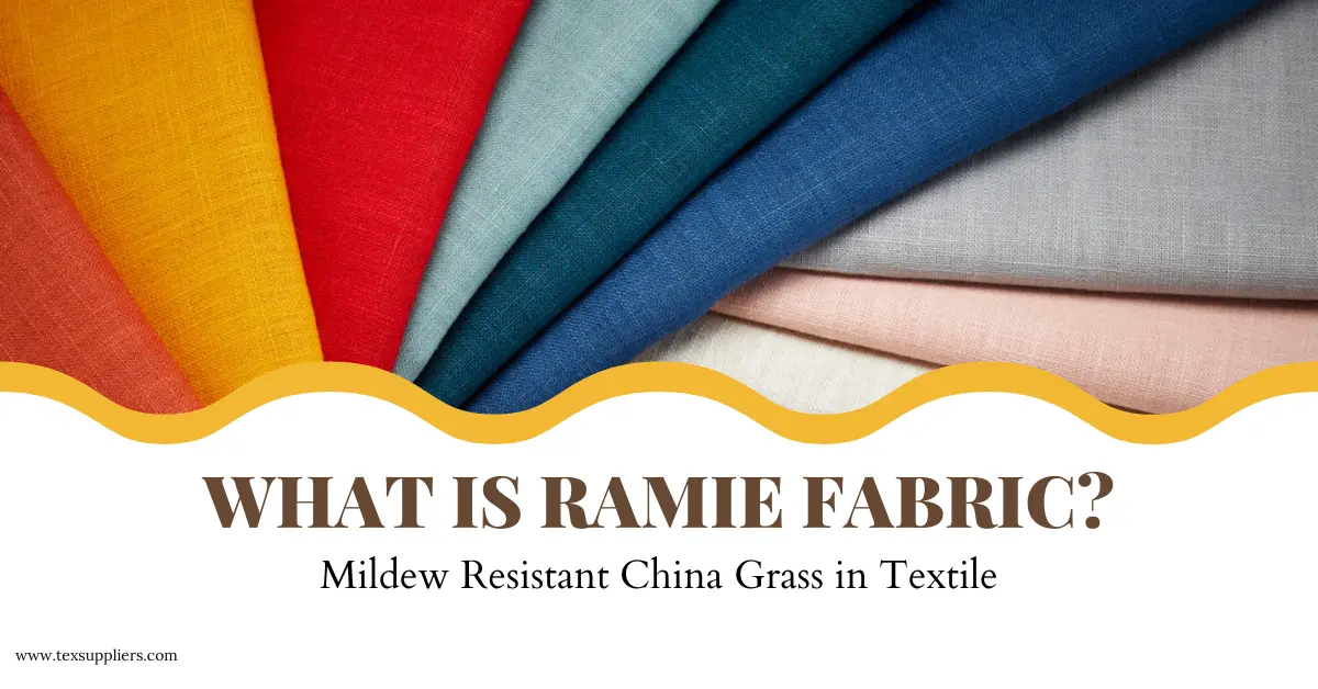What is Ramie Fabric? Mildew Resistant China Grass in Textile