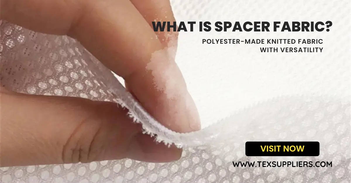 What is Spacer Fabric: Polyester-made Knitted Fabric with Versatility