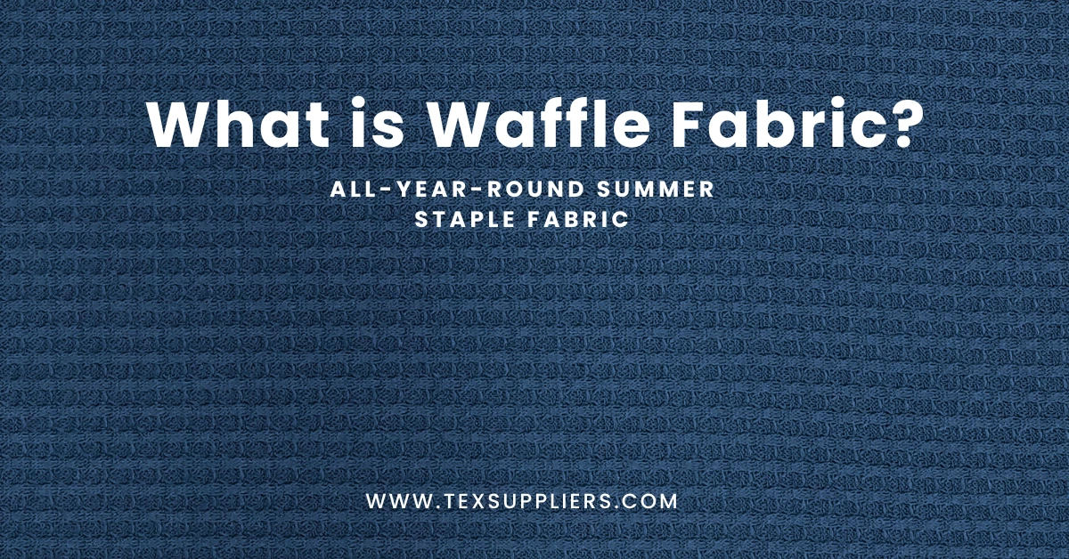 What is Waffle Fabric? All-Year-Round Summer Staple Fabric
