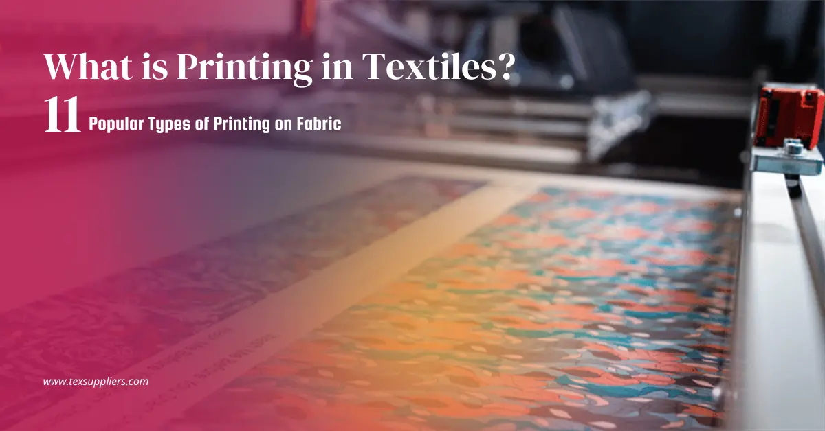 What is Printing in Textiles? 11 Popular Types of Printing on Fabric